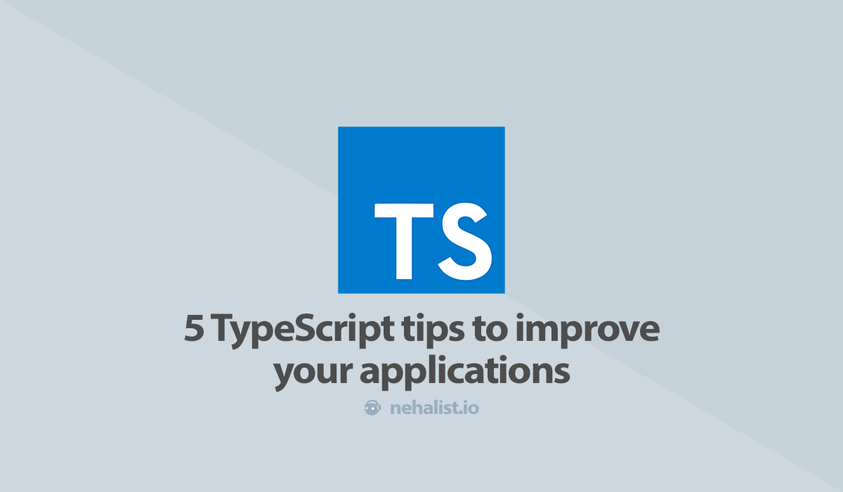 5 Typescript Tips To Improve Your Applications