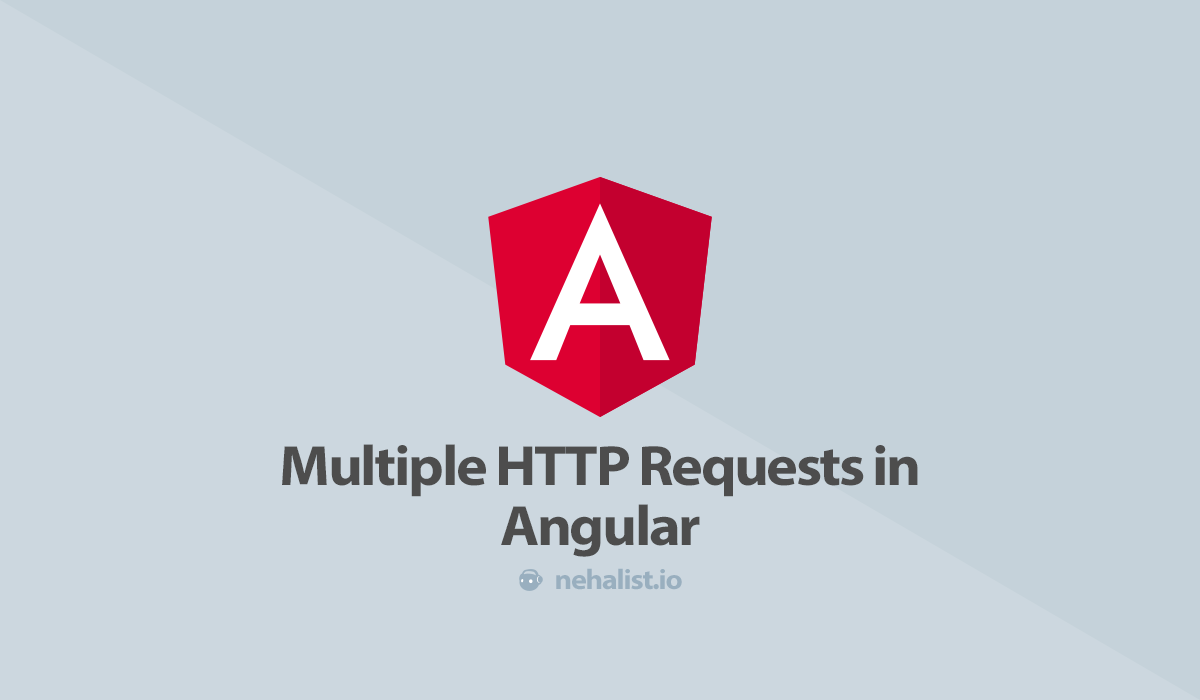 Multiple HTTP Requests in Angular Multiple HTTP Requests in Angular